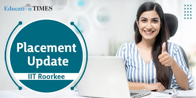 IIT Roorkee students bag four international offers and 603 domestic ...