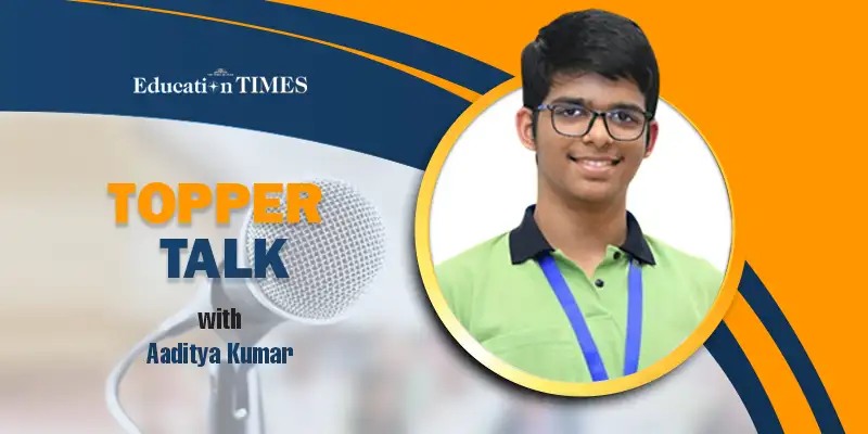 TOPPER TALK: Curious about Astrophysics, JEE Main topper Aaditya Kumar ...